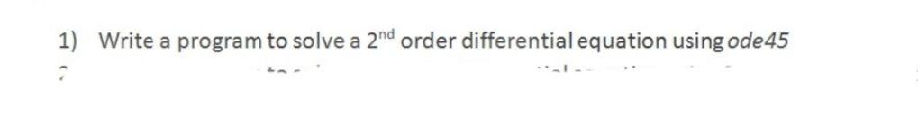 Solved 1) Write a program to solve a 2nd order differential | Chegg.com