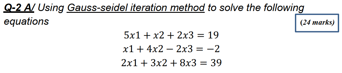 Solved Q-2 A/ Using Gauss-seidel iteration method to solve | Chegg.com