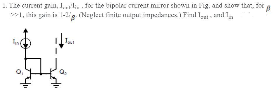 Solved The current gain, Iout/Iin , for the bipolar current | Chegg.com