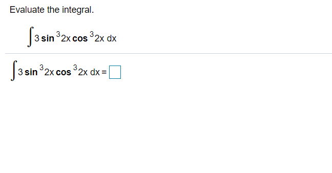 Solved Evaluate the integral. ſ3 sin sin 22x cos 32x dx S3 | Chegg.com