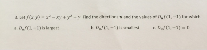 Solved 3. Let f(x,y) = ?2-xy + y2-y. Find the directions u | Chegg.com