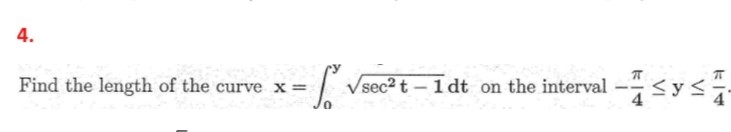 Solved 4. Find the length of the curve x=∫0ysec2t−1dt on the | Chegg.com