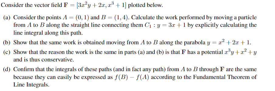 Solved Consider the vector field F=[3x2y+2x,x3+1] plotted | Chegg.com