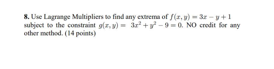 Solved 8. Use Lagrange Multipliers to find any extrema of | Chegg.com