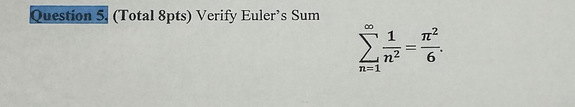 Solved (Total 8pts) Verify Euler's Sum ∑n=1∞n21=6π2. | Chegg.com