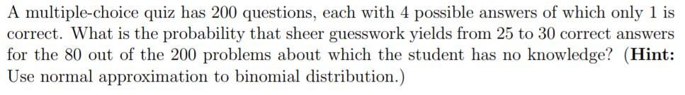 Solved A multiple-choice quiz has 200 questions, each with 4 | Chegg.com