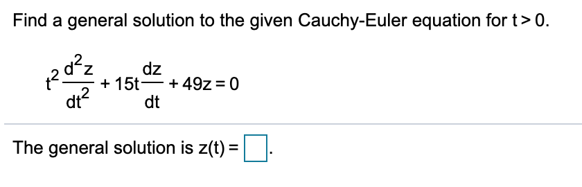 Solved Find a general solution to the given Cauchy-Euler | Chegg.com