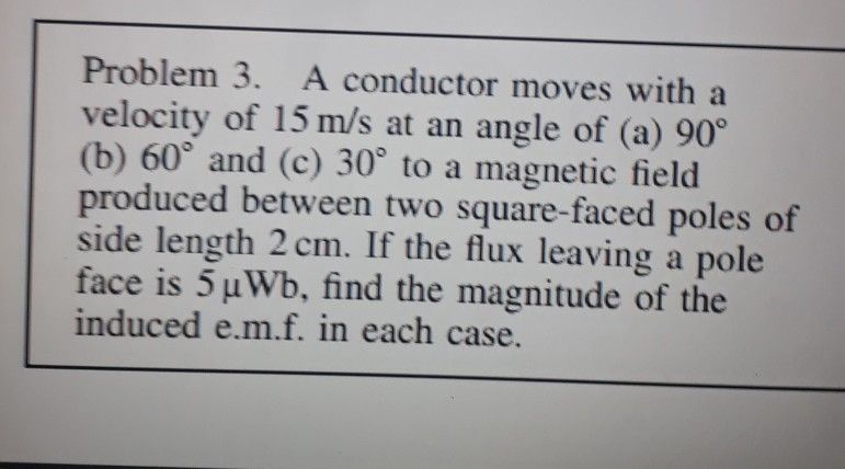 Solved Problem 3. A conductor moves with a velocity of 15 | Chegg.com