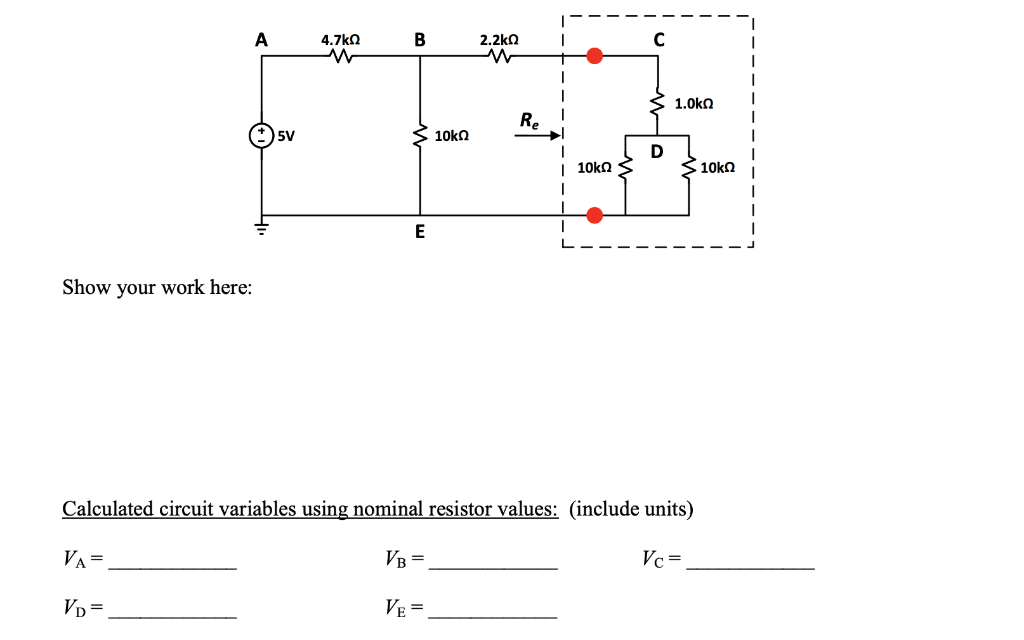 Solved A 4.7kΩ 1.0kΩ Re し -」 Show your work here: Calculated | Chegg.com