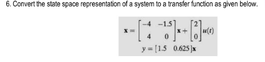 Solved 6. Convert the state space representation of a system | Chegg.com