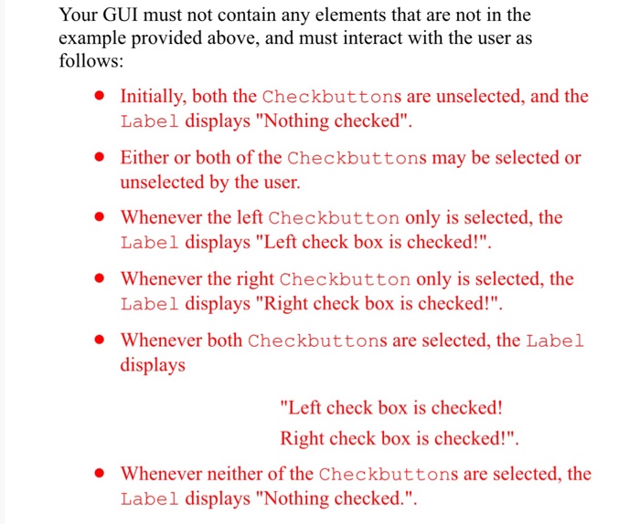 Solved Consider the GUI below (1 Label and 2 Checkbuttons) | Chegg.com Solved Consider the GUI below (1 Label and 2 Checkbuttons) | Chegg.com