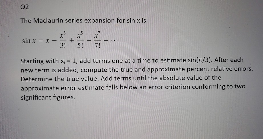 Solved Q2 The Maclaurin series expansion for sin x is sin x | Chegg.com