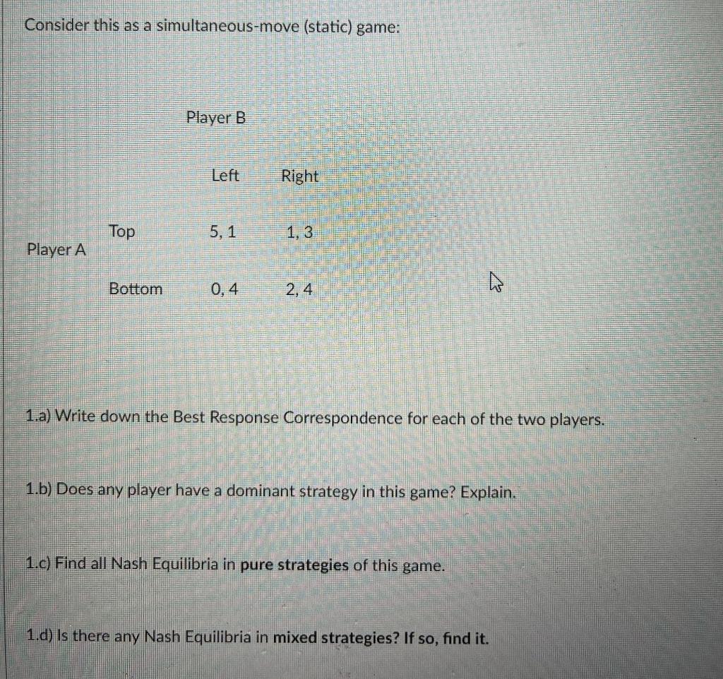 Solved Consider this as a simultaneous-move (static) game: | Chegg.com