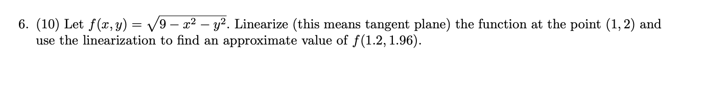 Solved 6. (10) Let f(x, y) = V9 – x2 – 32. Linearize (this | Chegg.com