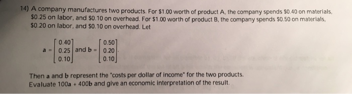 Solved 14) A company manufactures two products. For $1.00 | Chegg.com