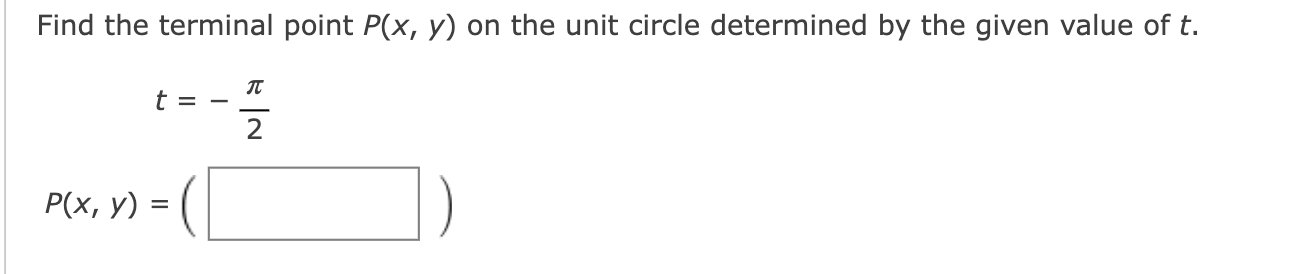Solved Find the terminal point P(x,y) ﻿on the unit circle | Chegg.com