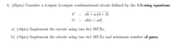 Solved 6. (25pts) Consider a 4-input 2-output combinational | Chegg.com