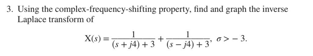 Solved Using the complex-frequency-shifting property, find | Chegg.com