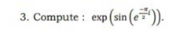 Solved 3. Compute : exp (sin (e)). | Chegg.com