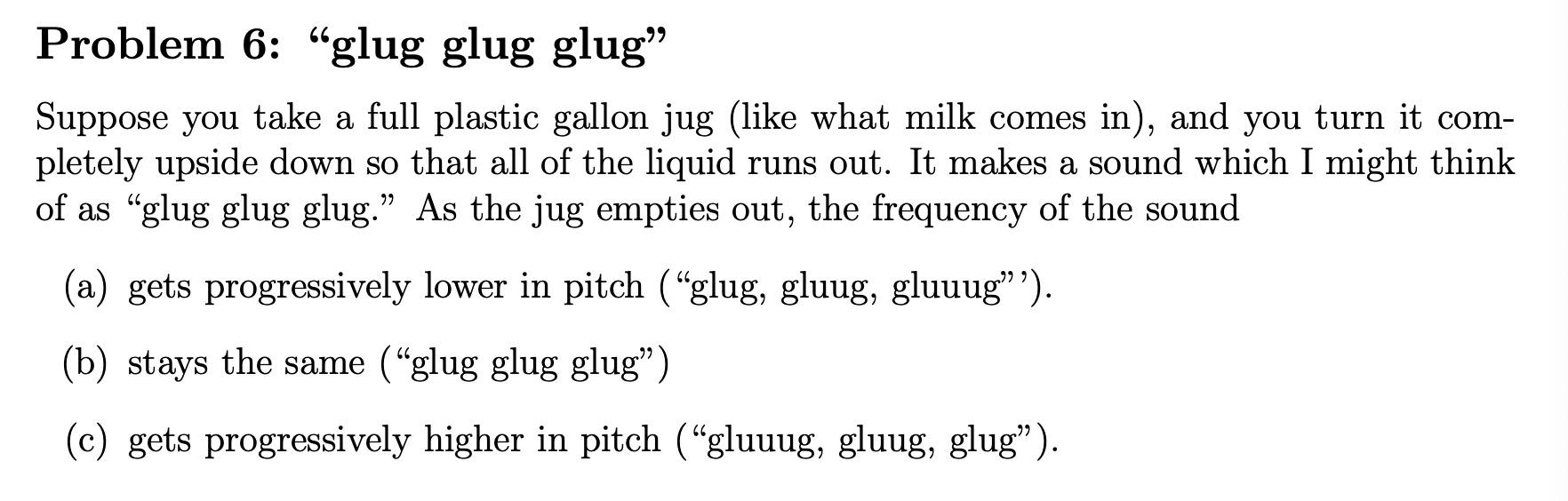Solved Problem 6: "glug glug glug" Suppose you take a full | Chegg.com