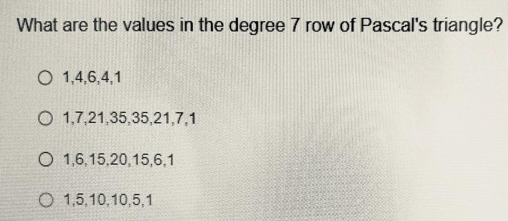 Solved What are the values in the degree 7 row of Pascal's | Chegg.com
