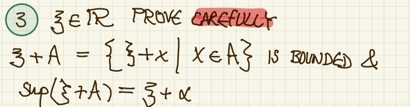 Solved (3) ξ∈R PROVE CAREFULCT ξ+A={ξ+x∣x∈A} is sup(ξ+A)=ξ+α | Chegg.com