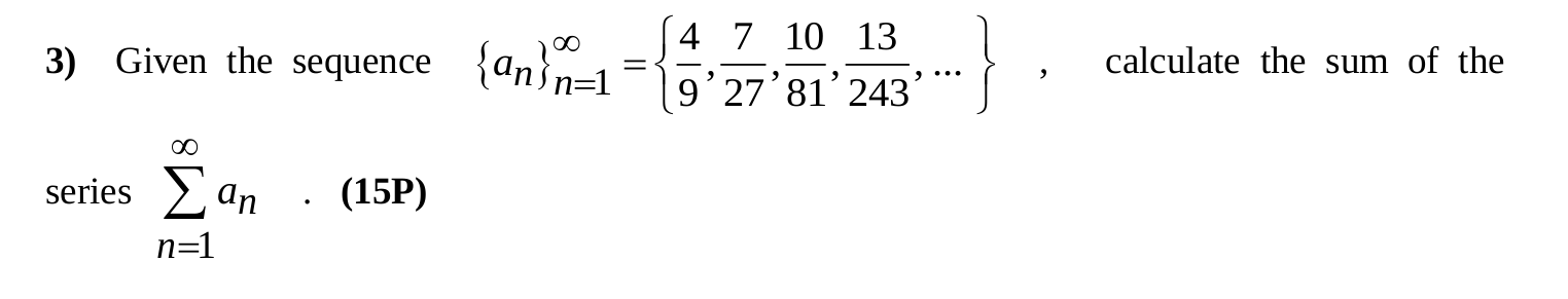 Solved 3) Given the sequence {an) n=1 = 4 7 10 13 9'27'81' | Chegg.com