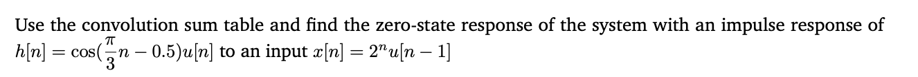Solved Use the convolution sum table and find the zero-state | Chegg.com