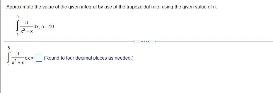 Solved Approximate the value of the given integral by use of | Chegg.com