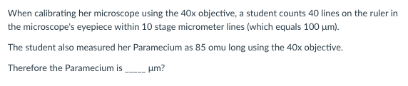 When calibrating her microscope using the 40x | Chegg.com