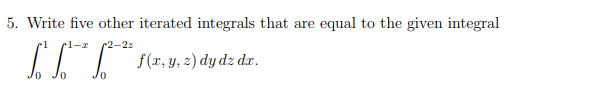 Solved 5 Write Five Other Iterated Integrals That Are Equal