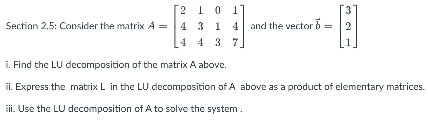 Solved Section 2.5: Consider the matrix A=⎣⎡244134013147⎦⎤ | Chegg.com