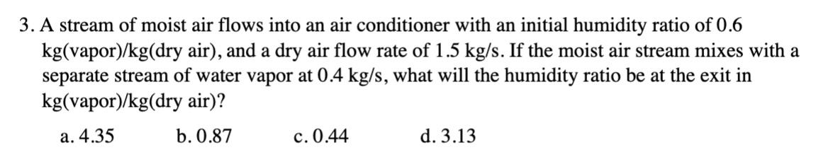 Solved 3. A stream of moist air flows into an air | Chegg.com