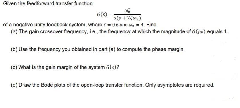 Solved Given the feedforward transfer function wa G(S) s(s + | Chegg.com