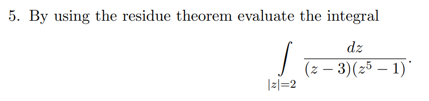 Solved By Using The Residue Theorem Evaluate The