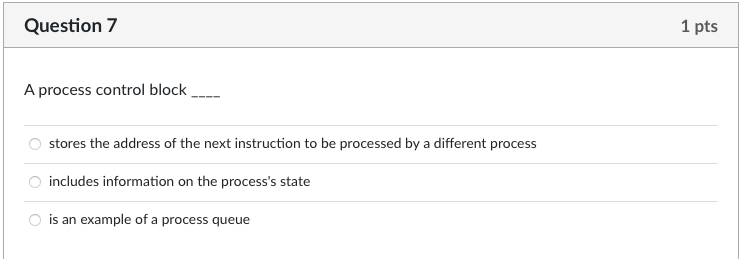 Solved Question 7 1 pts A process control block stores the | Chegg.com