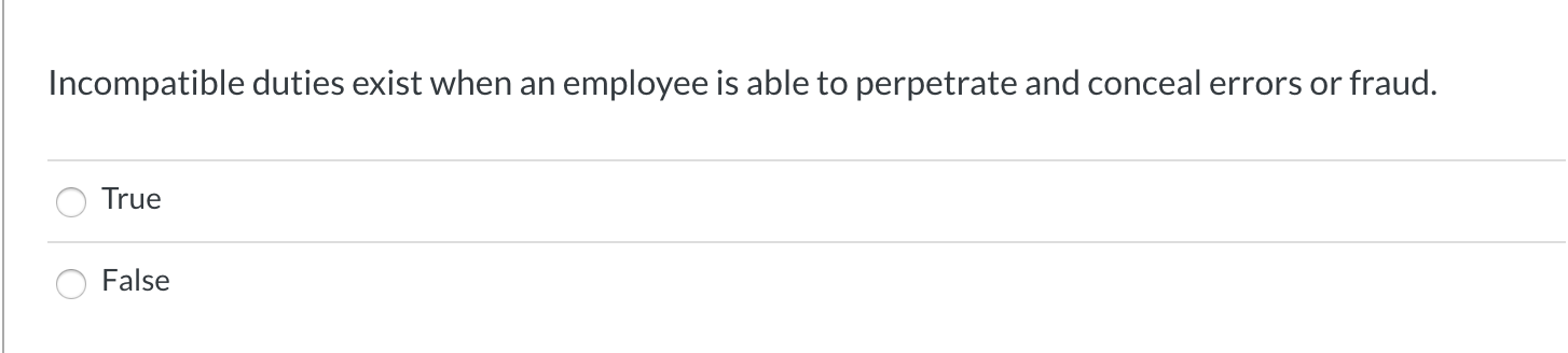 Solved Incompatible duties exist when an employee is able to | Chegg.com