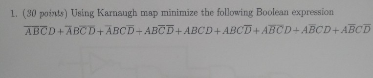 Solved 1. (30 points) Using Karnaugh map minimize the | Chegg.com