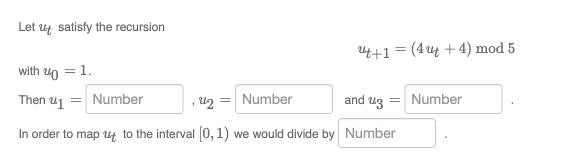 Solved Let ut satisfy the recursion ut+1=(4ut+4)mod5 with | Chegg.com
