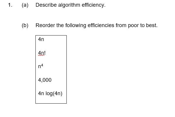 Solved 1. (a) Describe algorithm efficiency. (b) Reorder the | Chegg.com