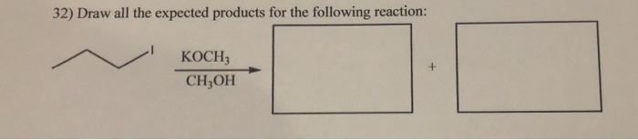 Solved 32) Draw all the expected products for the following | Chegg.com