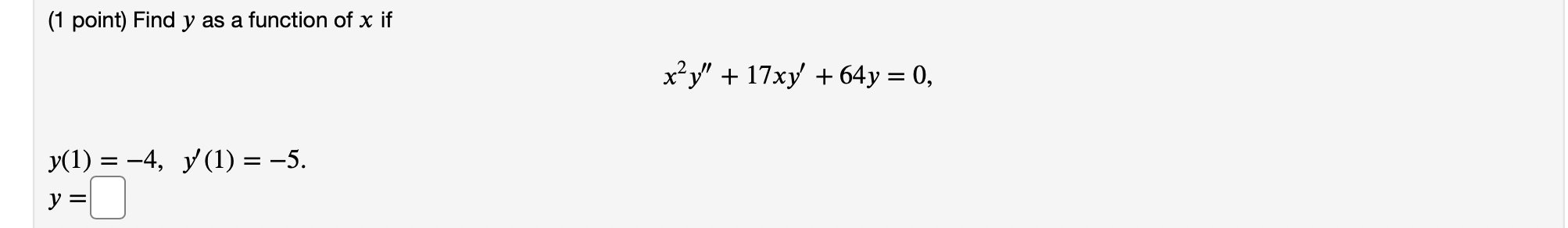 Solved (1 point) Find y as a function of x if y(1) = -10, y | Chegg.com