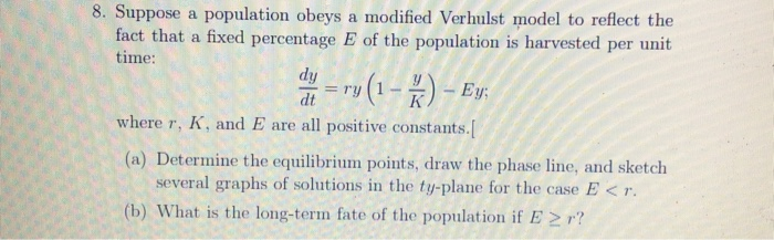 Solved 8. Suppose a population obeys a modified Verhulst | Chegg.com