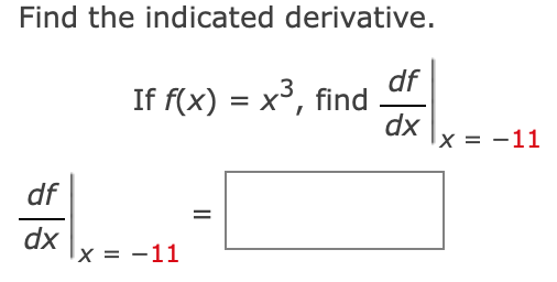 Solved Find the indicated derivative. If f(x)=x3, find | Chegg.com