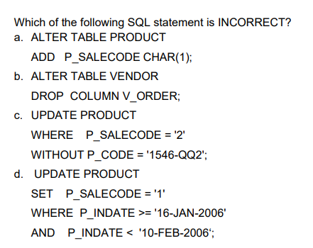 Solved Which of the following SQL statement is INCORRECT? a. | Chegg.com