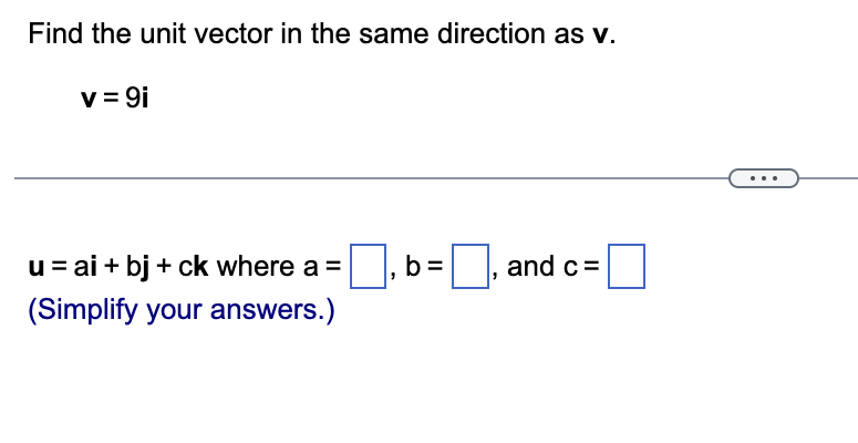 Solved Find the unit vector in the same direction as v. v=9i | Chegg.com