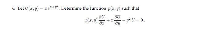 Solved 6. Let U(x,y)=xekxy2. Determine the function p(x,y) | Chegg.com