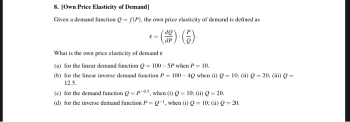 Solved 8. [Own Price Elasticity of Demand Given a demand | Chegg.com