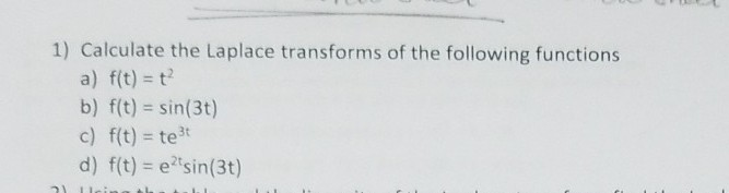 Solved 1) Calculate the Laplace transforms of the following | Chegg.com