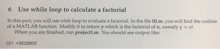 Solved 6 Use while loop to calculate a factorial In this | Chegg.com